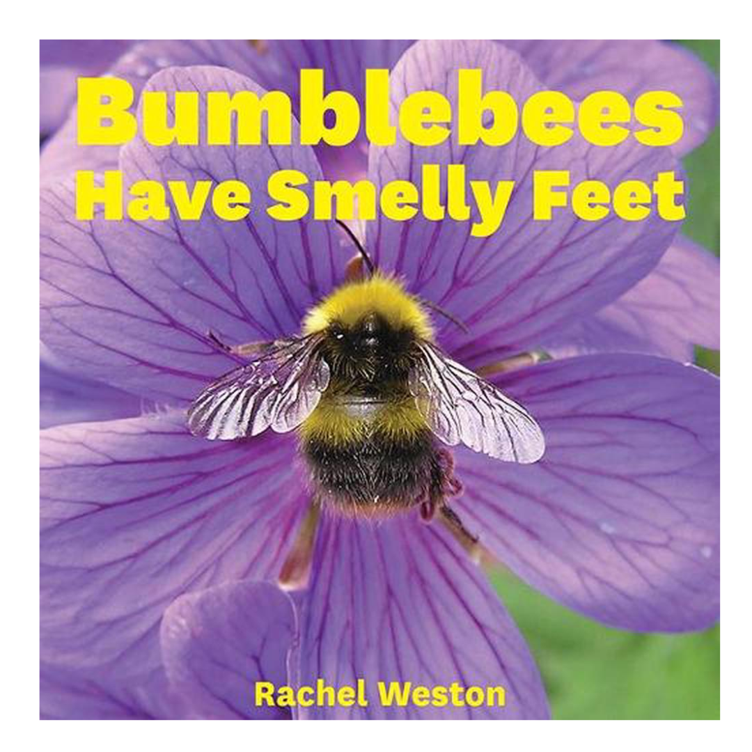 Bumblebees Have Smelly Feet Book – Butterfly Creek Gift Shop